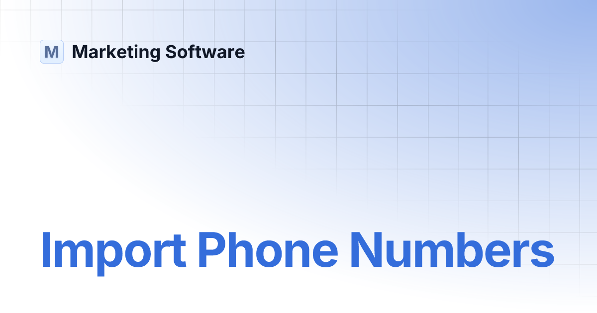 Import Phone Numbers | Marketing Software