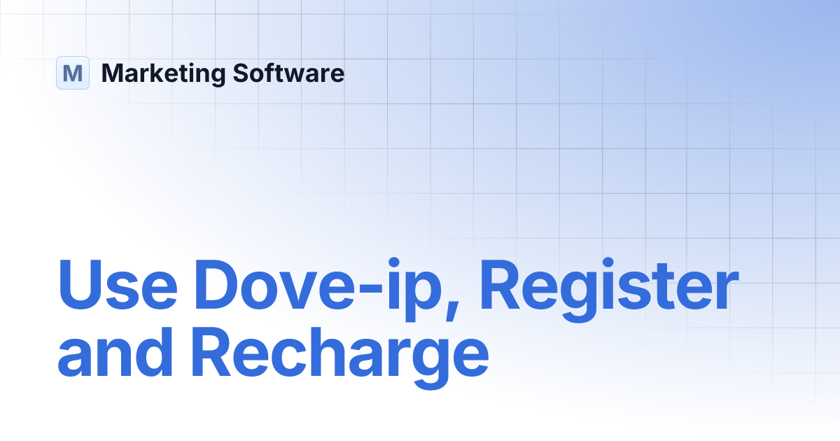 Use Dove-ip, Register and Recharge | Marketing Software